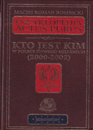 Encyklopedia Actus Purus. Kto jest kim w Polsce nowego millenium (2000 ...