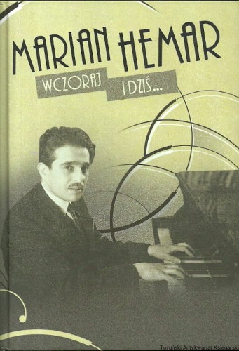 Marian Hemar wczoraj i dziś / Marek Kurkiewicz, Robert Melhorski ...